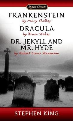 Frankenstein, Dracula, Dr. Jekyll and Mr. Hyde: Shelley, Mary, Stoker ...