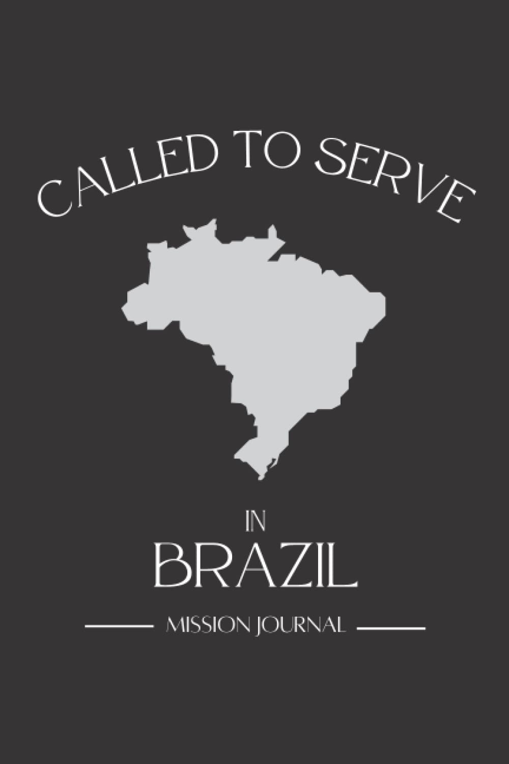 Mission Journal: Called to Serve in Brazil: Blank Lined LDS Missionary ...