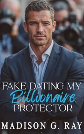 Amazon.com: Fake Dating My Billionaire Protector: An Enemies to Lovers Forced Proximity Romance ...