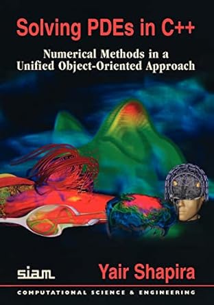 Amazon.com: Solving PDEs in C++: Numerical Methods in a Unified Object ...