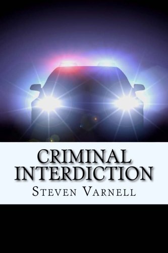 Criminal Interdiction by Steven Varnell (2010-12-21): Steven Varnell ...