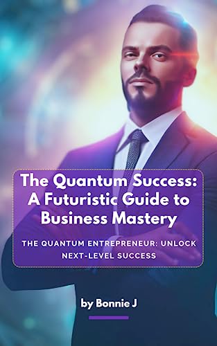 Amazon.com: The Quantum Success: A Futuristic Guide to Business Mastery: The Quantum ...