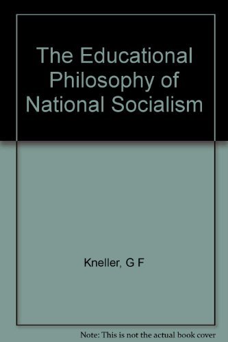 The Educational Philosophy of National Socialism: George Frederick ...