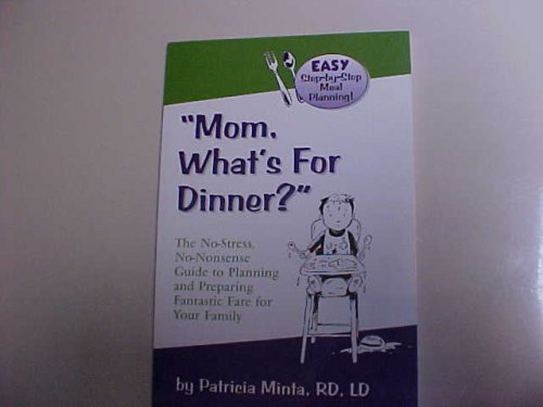 "Mom, What's For Dinner?": Patricia Minta: 9780976640905: Amazon.com: Books