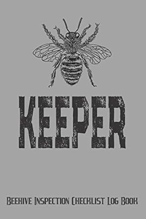 Keeper Beehive Inspection Checklist Log Book: Beekeeper Notebook ...