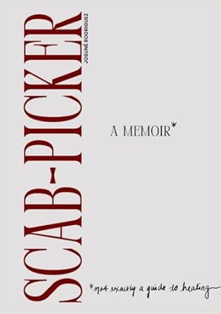 Scab-Picker: A Memoir: Rodriguez, Josuné: 9781304453860: Amazon.com: Books