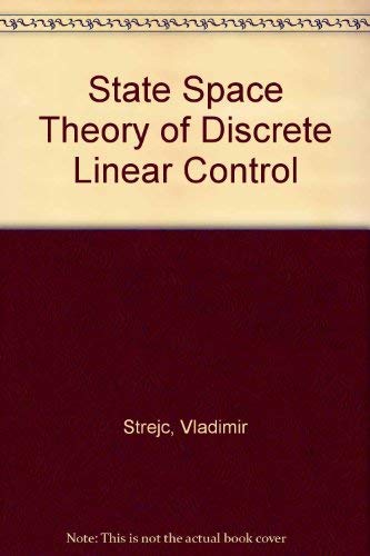 State Space Theory of Discrete Linear Control: Vladimir Strejc ...