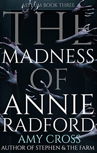 The Madness of Annie Radford (Asylum Book 3) eBook : Cross, Amy: Amazon ...
