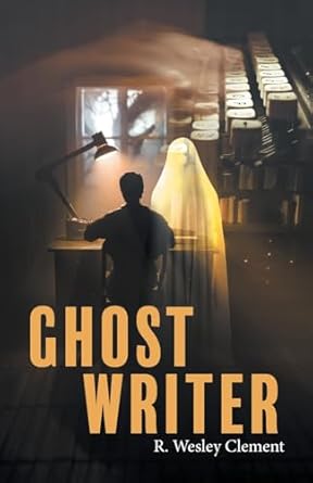 Ghost Writer: R Wesley Clement: 9781961250888: Amazon.com: Books