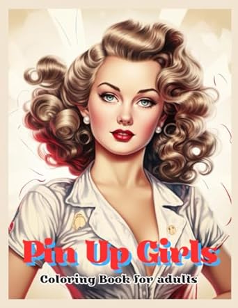 Pin up girls coloring book: Retro style Coloring Delights: Beautiful ...