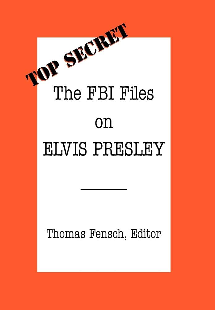 The FBI Files on Elvis Presley: Fensch, Thomas, Fensch, Thomas ...