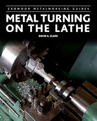Buy Metal Turning on the Lathe (Crowood Metalworking Guides) Book ...