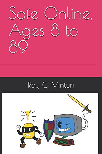 Safe Online, Ages 8 to 89: Minton, Roy C.: 9781976855047: Amazon.com: Books