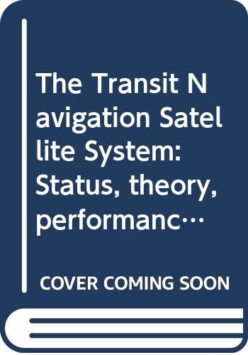 The Transit Navigation Satellite System: Status, theory, performance ...