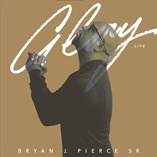 Écouter Glory (Live) par Bryan J. Pierce Sr. sur Amazon Music Unlimited