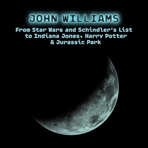 John Williams - From Star Wars and Schindler's List to Indiana Jones ...