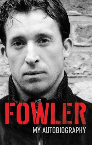 Amazon.com: Fowler: My Autobiography: 9780330437639: Fowler, Robbie: Books