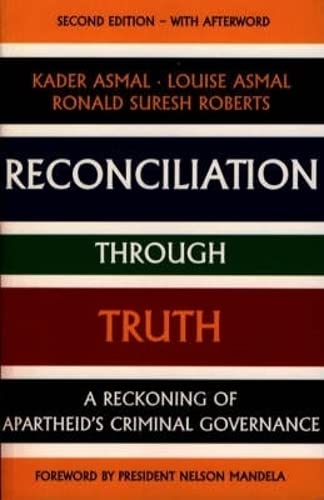 Reconciliation Through Truth: A Reckoning of Apartheid's Criminal ...