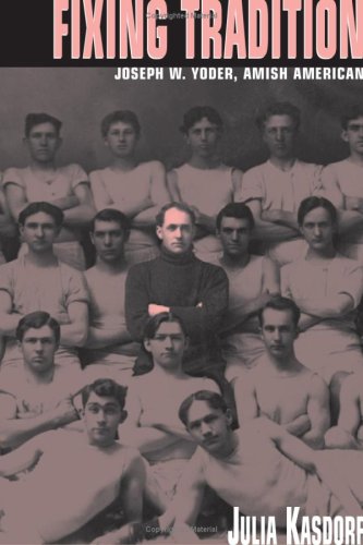 Fixing Tradition: Joseph W. Yoder, Amish American (C. Henry Smith ...