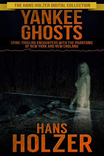 Yankee Ghosts: Spine-tingling Encounters with the Phantoms of New York ...