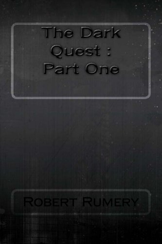 The Dark Quest : Part One: Rumery, Robert L, Safranek, Lori, Kosh ...