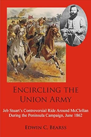 Encircling the Union Army: Jeb Stuart's Controversial Ride Around ...