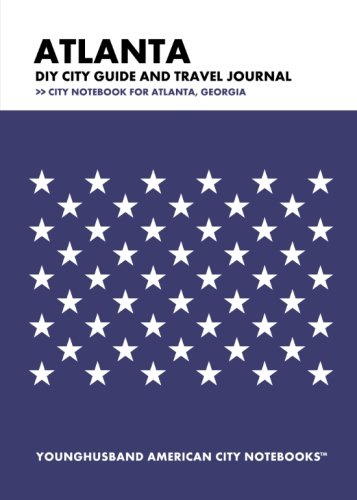 Atlanta DIY City Guide and Travel Journal: City Notebook for Atlanta ...