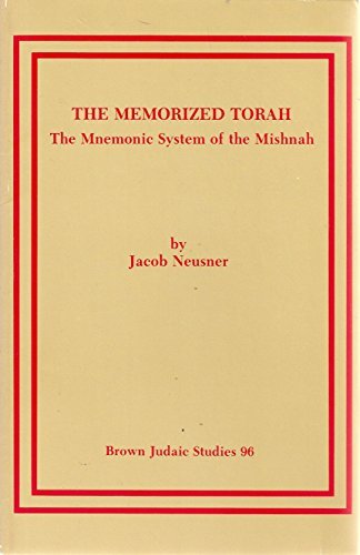 The Memorized Torah : the Mnemonic System of the Mishnah: 0096 (Neusner ...