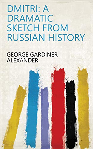 Dmitri: A Dramatic Sketch from Russian History eBook : George Gardiner ...