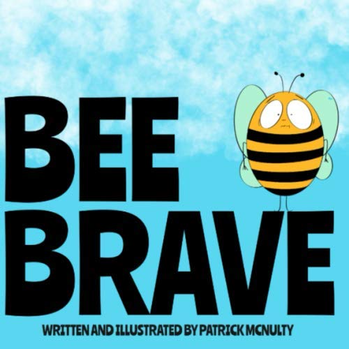 BEE BRAVE (Barnaby Bee): Amazon.co.uk: McNulty, Patrick: 9798608282393 ...