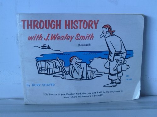 Through History with J. Wesley Smith (Abridged) 1963: Burr Shafer ...