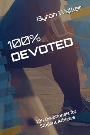 Amazon.com: 100% Devoted: 100 Devotionals for Student-Athletes ...
