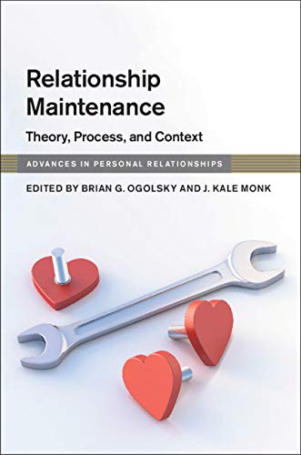 Relationship Maintenance: Theory, Process, and Context (Advances in ...