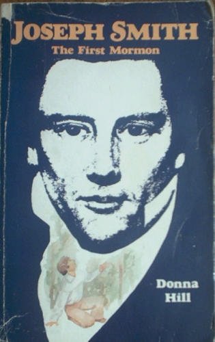 Joseph Smith: The First Mormon: Donna Hill: 9780941214162: Amazon.com ...