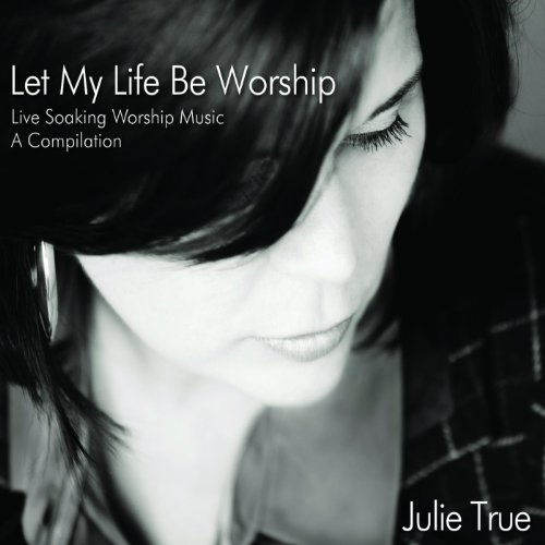Play Let My Life Be Worship - Live Soaking Worship Music - A ...