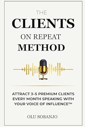 The Clients On Repeat Method: Attract 3–5 premium clients every month ...