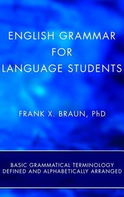 By Frank X. Braun English Grammar for Language Students: Basic ...