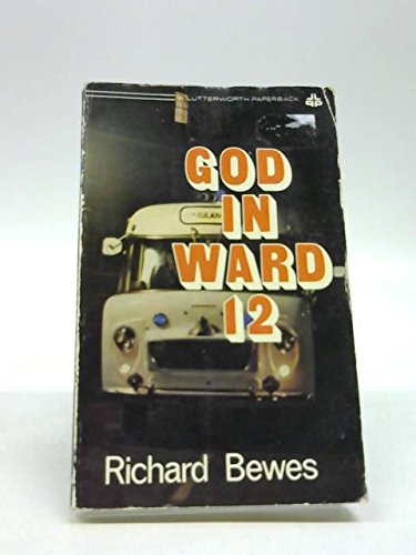 God in Ward 12: Bewes, Richard: 9780718820275: Amazon.com: Books