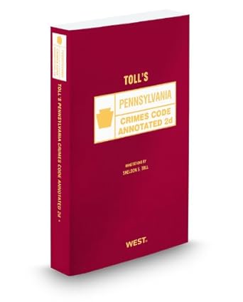 Toll's Pennsylvania Crimes Code Annotated 2d, 2011 ed.: Sheldon Toll ...