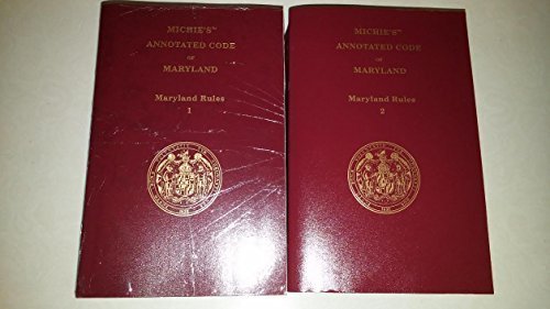 Michies Annotated Code of Maryland Maryland Rules 1 & 2 (2014): unknown ...
