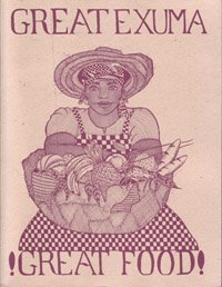 Great Exuma! Great Food!: A Bahamian Cookbook: Benjamin, Jeanne R ...