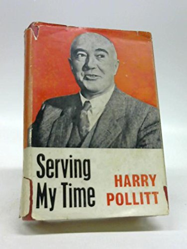 Serving my time: An apprenticeship to politics: Harry Pollitt: Amazon ...