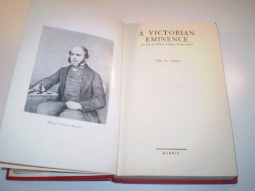 A Victorian Eminence: The Life and Works of Henry Thomas Buckle: Amazon ...