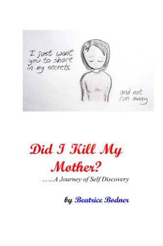Did I Kill My Mother? A Journey of Self Discovery eBook : Bodner ...