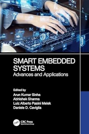 Smart Embedded Systems: Sinha, Arun, Sharma, Abhishek, Pasini Melek, Luiz Alberto, Caviglia ...