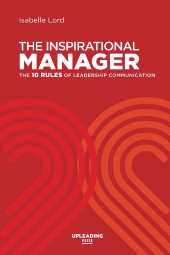 The Inspirational Manager: The 10 Rules of Leadership Communication ...