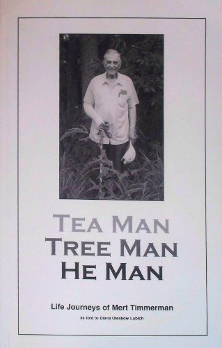 Tea Man Tree Man He Man Life Journeys of Mert Timmerman: Diana Oleskow ...
