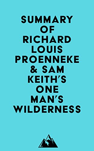 Amazon.com: Summary of Richard Louis Proenneke & Sam Keith's One Man's ...