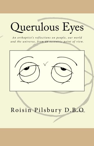 Buy Querulous Eyes: Querulous Eyes; an Orthoptists Reflections on ...