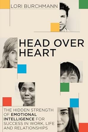 Heart Over Head: The Hidden Strength of Emotional Intelligence for ...